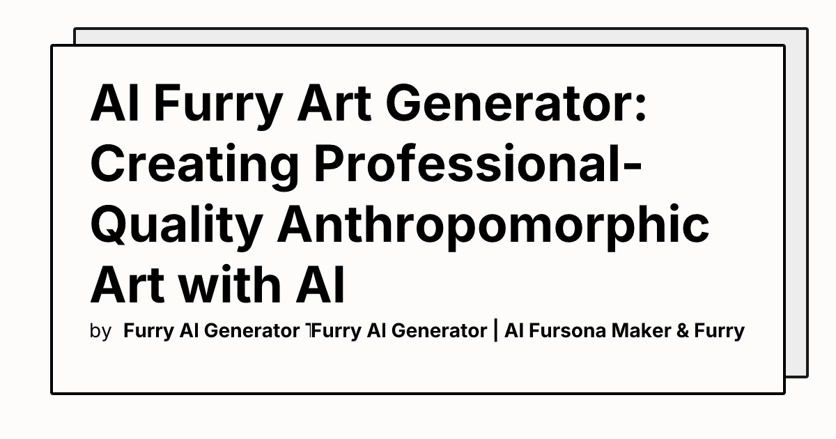 AI Furry Art Generator: Creating Professional-Quality Anthropomorphic ...
